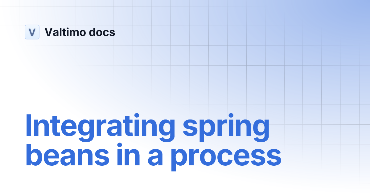 Integrating spring beans in a process | Valtimo docs